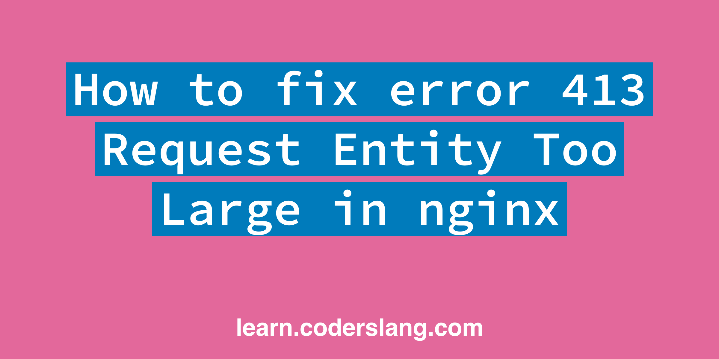 413 Request Entity Too Large Nginx 413 Request Entity Too Large Nginx